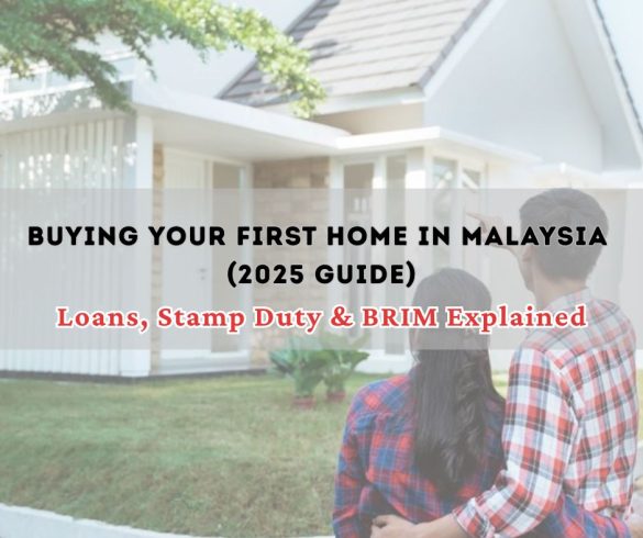 Buying Your First Home in Malaysia (2025 Guide): Loans, Stamp Duty ...